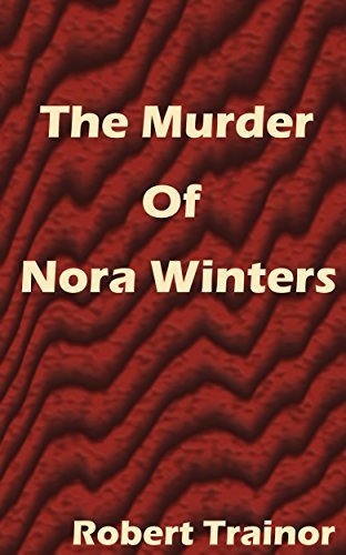 The Murder of Nora Winters by Robert Trainor | Goodreads