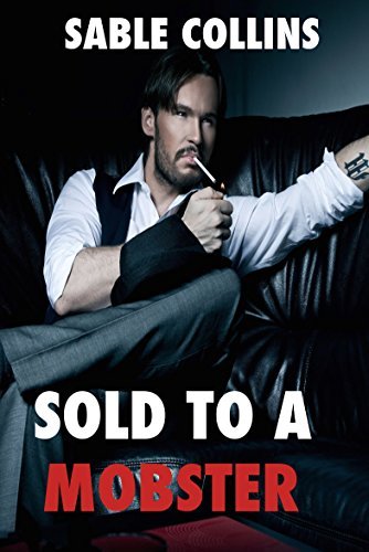Sold To A Mobster by Sable Collins | Goodreads