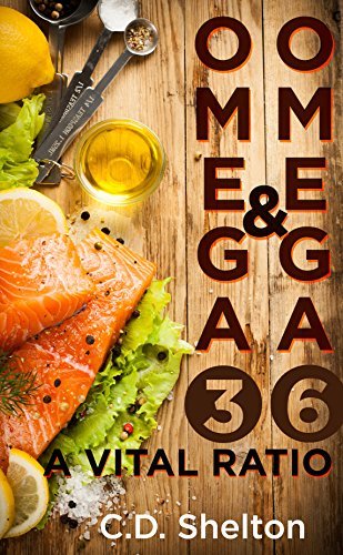 Omega 3 & Omega 6: A Vital Ratio by C.D. Shelton | Goodreads