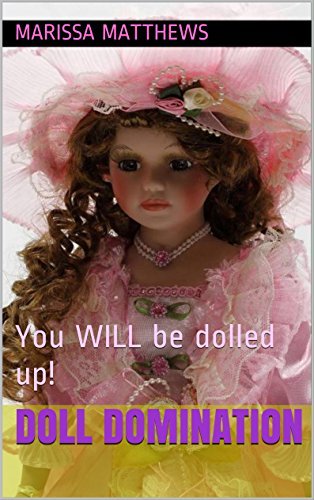 Doll Domination: You WILL be dolled up! by Marissa Matthews | Goodreads