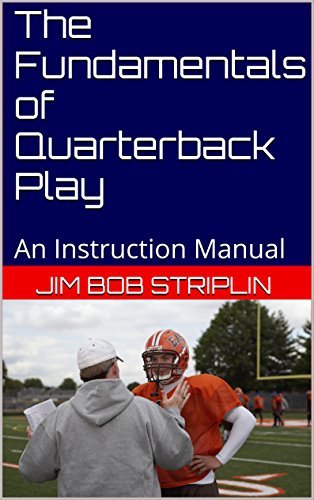The Fundamentals of Quarterback Play: An Instruction Manual by Jim Bob ...