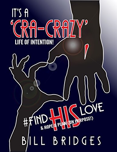 It's A Cra-Crazy Life of Intention: Find His love and Hope and plan on ...