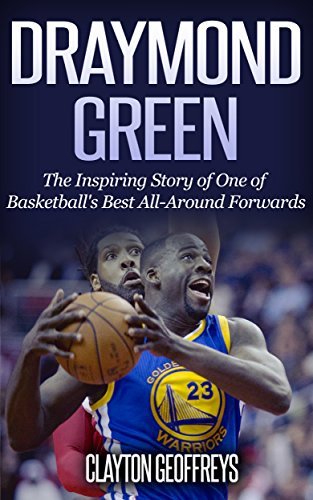 Draymond Green: The Inspiring Story of One of Basketball's Best All ...