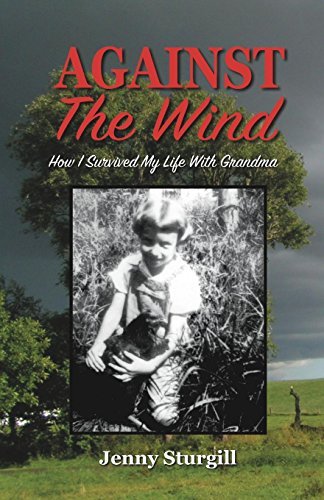 Against the Wind: How I survived my life with Grandma by Jenny Sturgill ...
