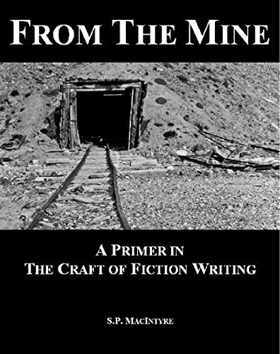 From the Mine: A Primer in the Craft of Fiction Writing by S.P ...