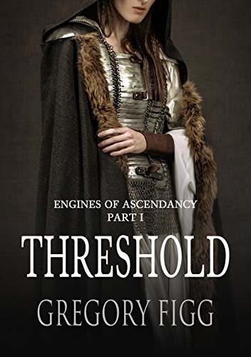 Threshold (Engines of Ascendancy Book 1) by Gregory Figg | Goodreads