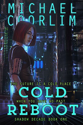 Cold Reboot (Shadow Decade Book 1) by Michael Coorlim | Goodreads