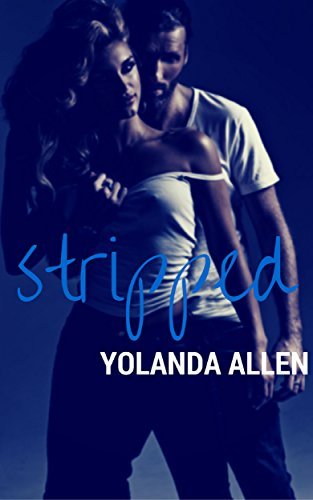Stripped: (New Adult Contemporary Romance) by Yolanda Allen | Goodreads