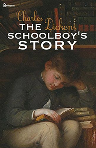 The Schoolboy's Story (annotated) by Charles Dickens | Goodreads