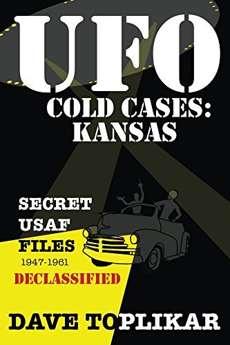 UFO Cold Cases: Kansas: Secret USAF Files, 1947-1961, Declassified by ...