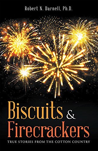 Biscuits & Firecrackers: True Stories from the Cotton Country by Robert ...