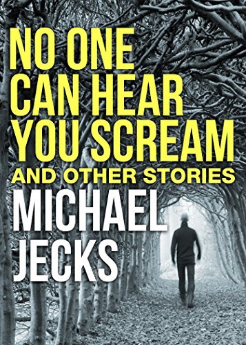 No One Can Hear You Scream And Other Stories by Michael Jecks | Goodreads