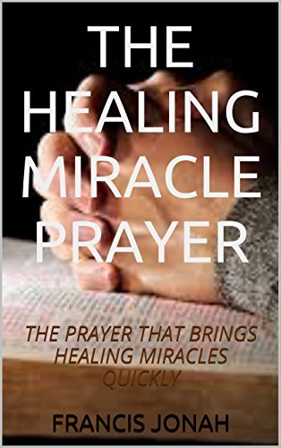 The Healing Miracle Prayer by Francis Jonah | Goodreads