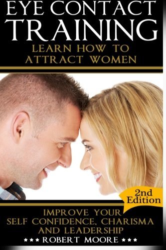 Eye Contact Training: Learn How To Attract Women + Improve Your Self ...