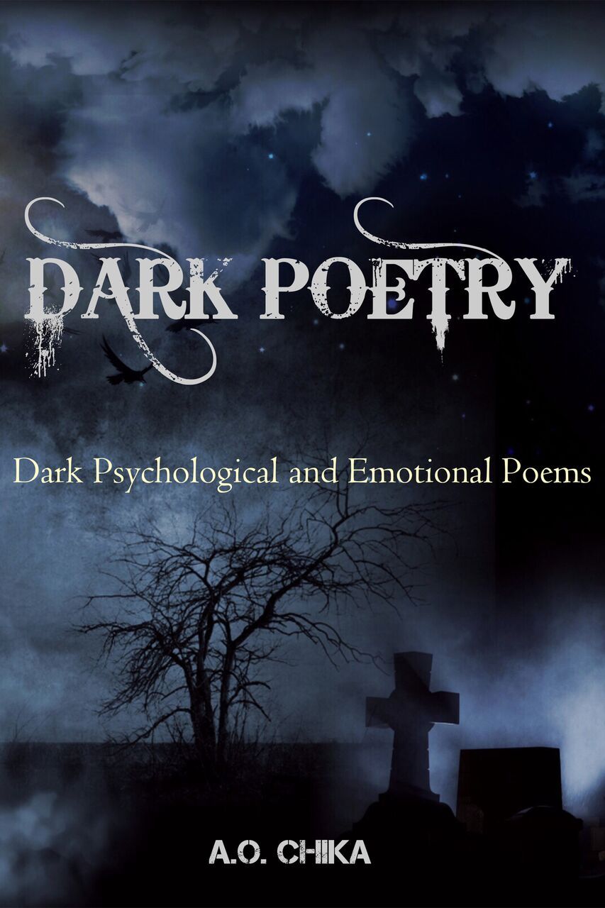 Dark Poetry: Dark Psychological and Emotional Poems by A.O. Chika ...