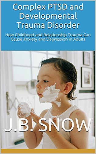 Complex PTSD and Developmental Trauma Disorder: How Childhood and Relationship Trauma Can Cause ...