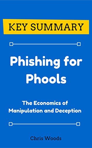 [KEY SUMMARY] Phishing for Phools: The Economics of Manipulation and ...