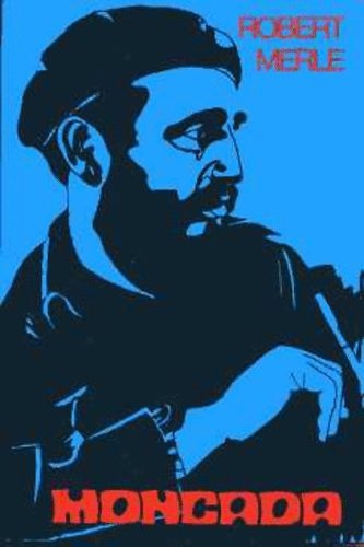 Moncada by Robert Merle | Goodreads