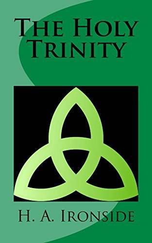 The Holy Trinity by H.A. Ironside | Goodreads