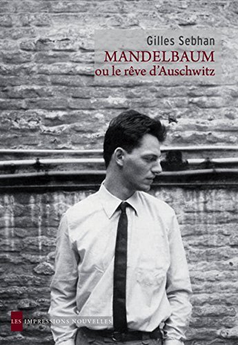 Mandelbaum ou le rêve d'Auschwitz (For intérieur) by Gilles Sebhan ...