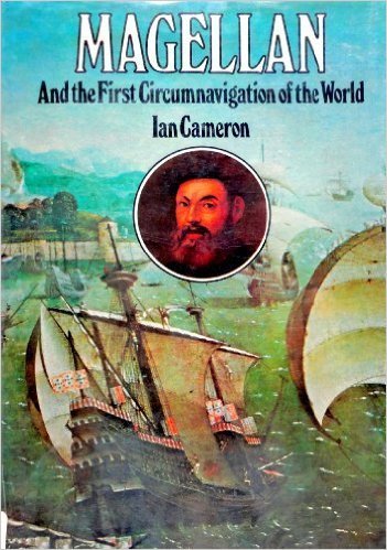 Magellan and the First Circumnavigation of the World by Ian Cameron ...
