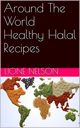 20 Around The World Healthy Halal Recipes: Healthy Halal Meals Cooked ...