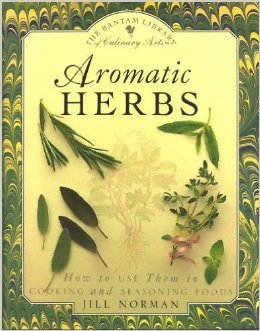 Aromatic Herbs: How to Use Them in Cooking and Seasoning Foods by Jill ...