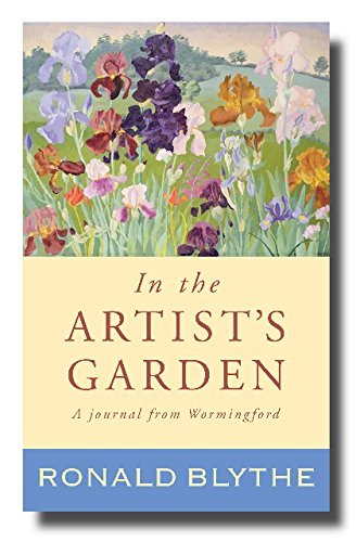 In the Artist's Garden (Wormingford) by Ronald Blythe | Goodreads