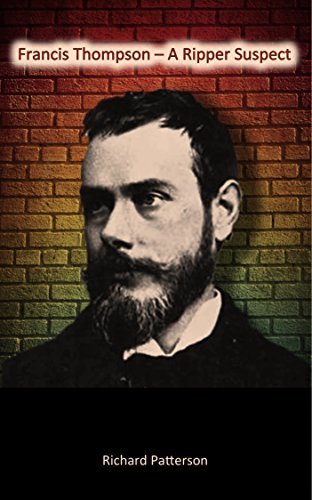 Francis Thompson - A Ripper Suspect by Richard Patterson | Goodreads