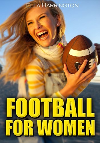 Football for Women: A Modern Girl‘s Handbook For Understanding the Game ...