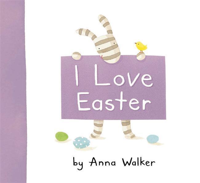 I Love Easter by Anna Walker | Goodreads