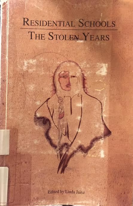 Residential Schools: The Stolen Years by Linda Jaine | Goodreads