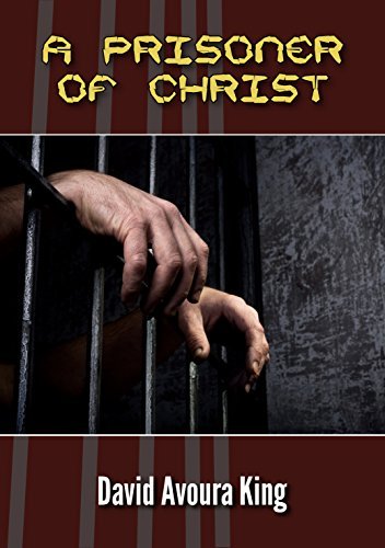 A Prisoner of Christ (Christian Journeys Book 2) by David Avoura King ...