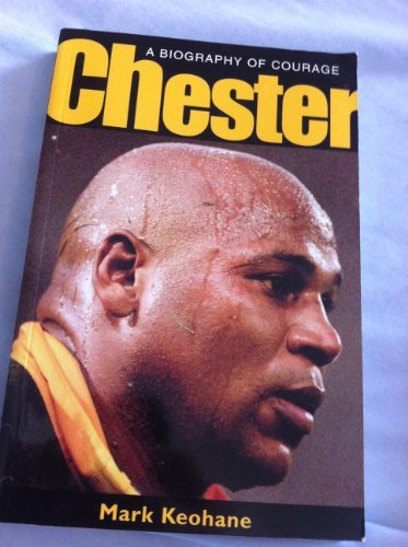 Chester: A Biography of Courage by Mark Keohane | Goodreads