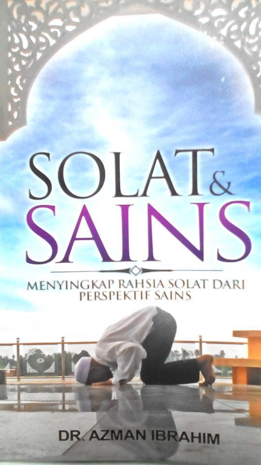 SOLAT & SAINS Menyingkap Rahsia Solat dari Perspektif Sains by Azman Ibrahim | Goodreads