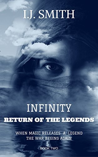 Infinity: Return of the Legends by I.J. Smith | Goodreads