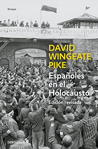 Españoles en el holocausto: Vida y muerte de los republicanos en ...