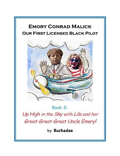 Emory Conrad Malick, Our First Licensed Black Pilot: Book Two: Up High ...