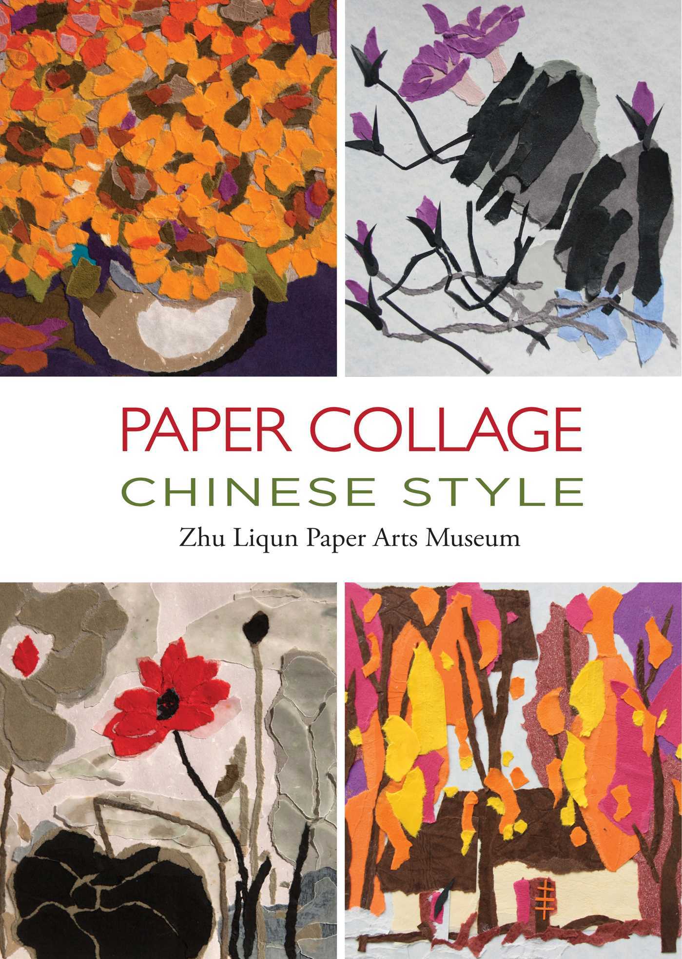 Paper Collage: Chinese Style by Paper Arts Zhu Liqun | Goodreads