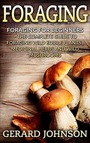 Foraging: Foraging For Beginners - Your Complete Guide on Foraging ...