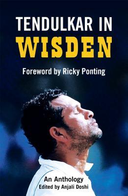 Tendulkar in Wisden: An Anthology by Anjali Doshi | Goodreads