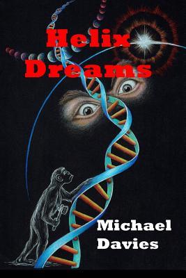 Helix Dreams (The Helix Dreams Series) by Michael Davies | Goodreads