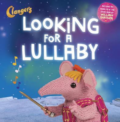 Clangers: Looking for a Lullaby by Janet Lawler | Goodreads