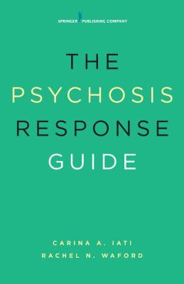 The Psychosis Response Guide: How to Help Young People in Psychiatric ...