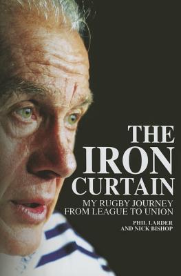 The Iron Curtain: My Rugby Journey from League to Union by Phil Larder ...
