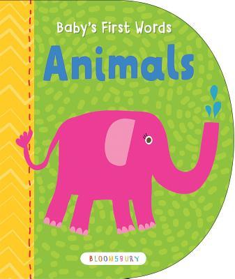 Baby's First Words: Animals by Bloomsbury Publishing | Goodreads