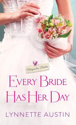 Every Bride Has Her Day (Magnolia Brides, #2) by Lynnette Austin ...