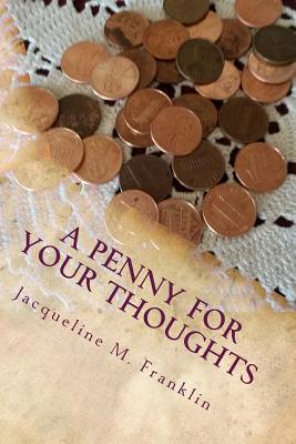 A Penny for Your Thoughts by Jacqueline M. Franklin | Goodreads