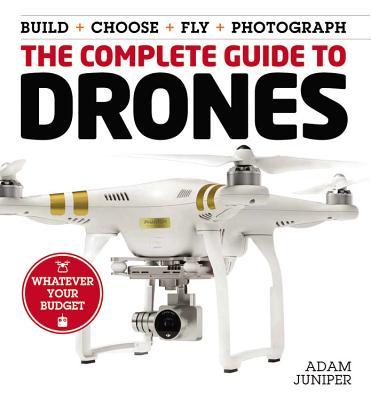 The Complete Guide to Drones: Whatever your budget - Build + Choose ...