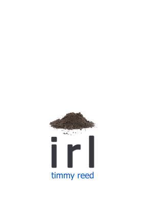IRL (Short-ish: novellas + extended essays) by Timmy Reed | Goodreads
